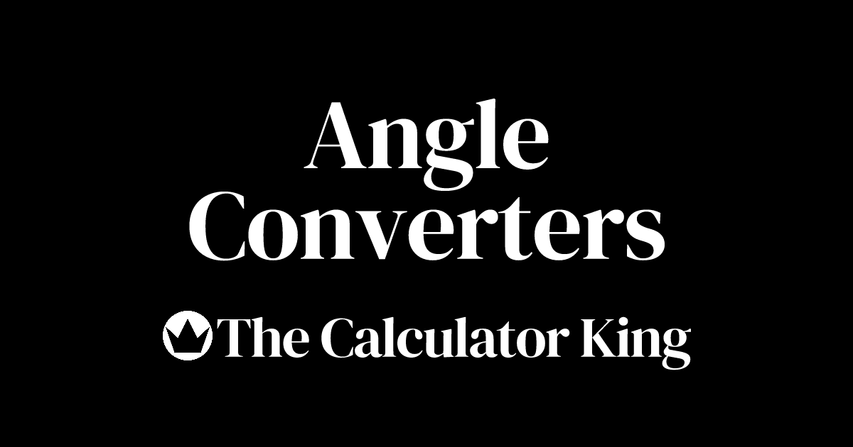 Calculate Angle Unit Conversions | TheCalculatorKing.com