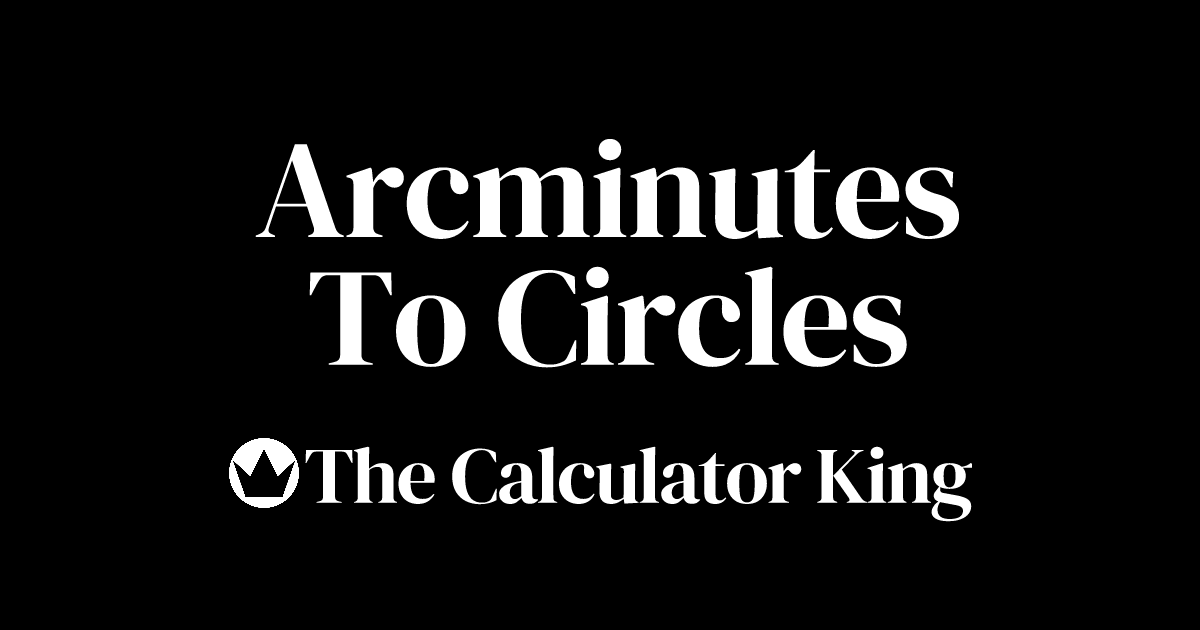 Convert Arcminutes to Circles (arcmin to circle) | Examples & Steps
