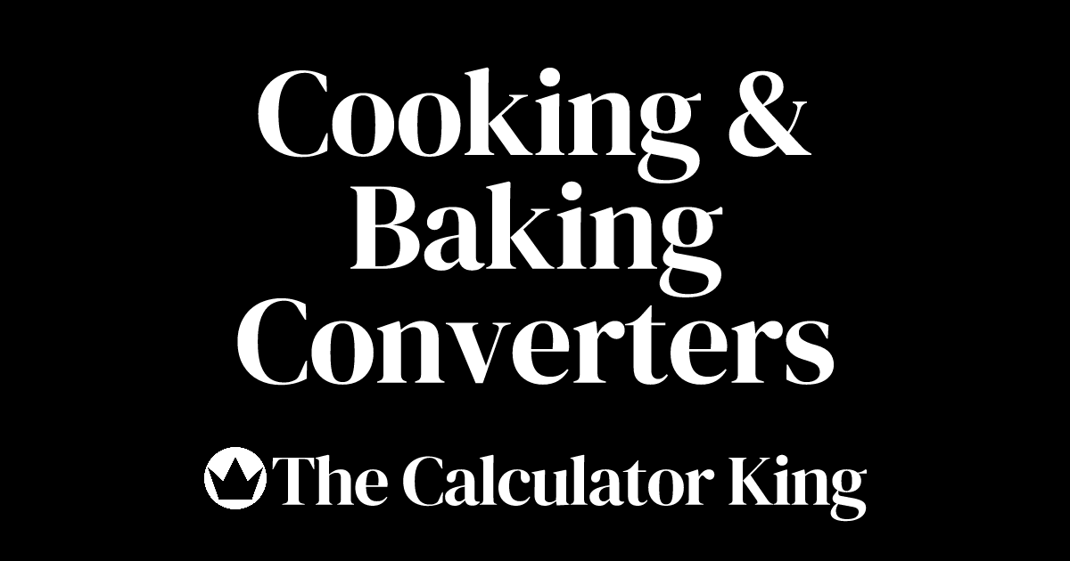 Calculate Cooking & Baking Unit Conversions | TheCalculatorKing.com