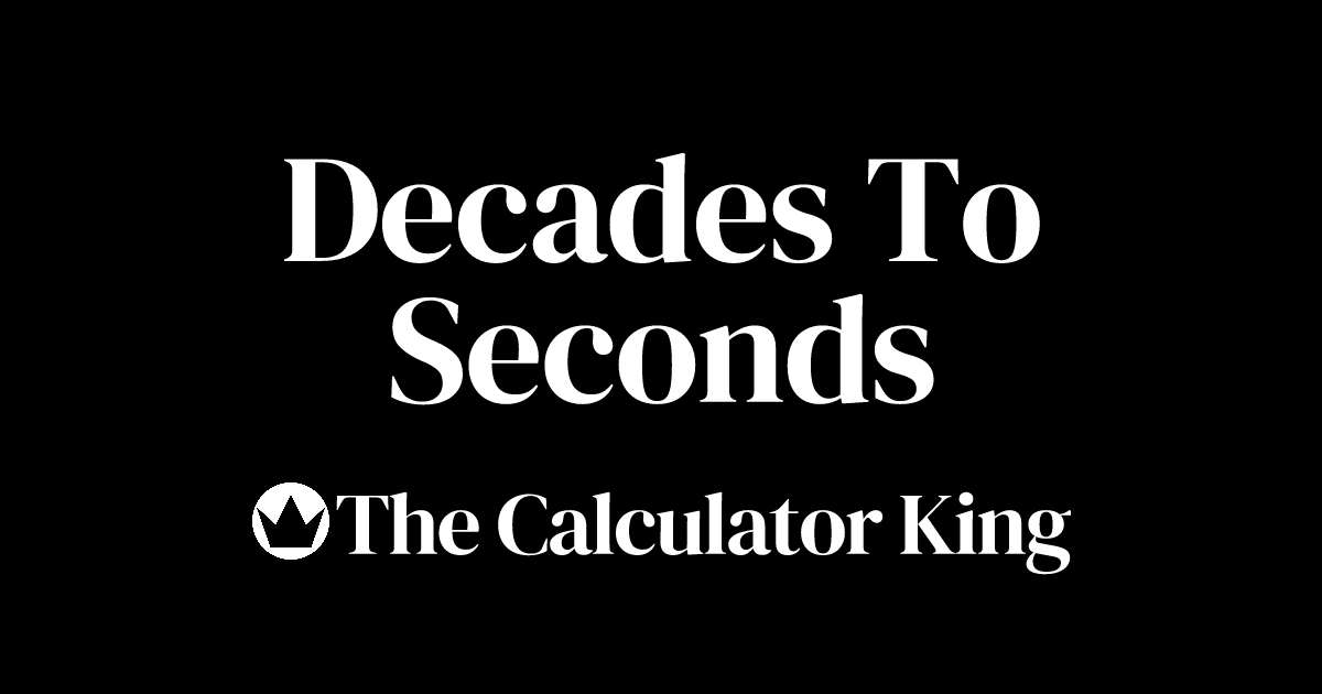 Convert Decades to Seconds (decade to s) | Examples & Steps