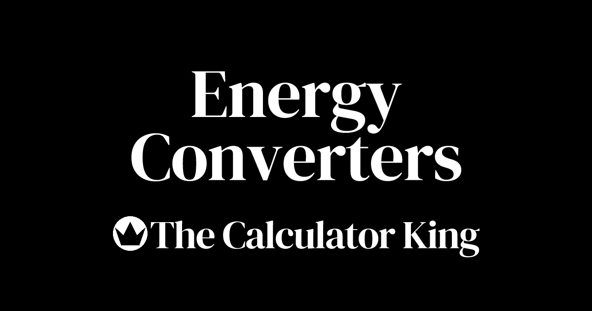 Calculate Energy Unit Conversions | TheCalculatorKing.com