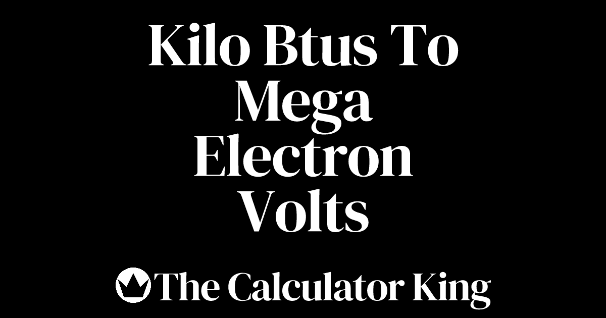 Convert Kilo Btus to Mega Electron Volts (kBtu to MeV) | Examples & Steps