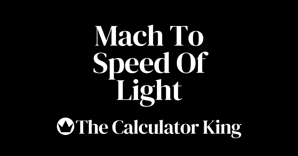 Convert Mach to Speed Of Light (Ma to c) | Examples & Steps
