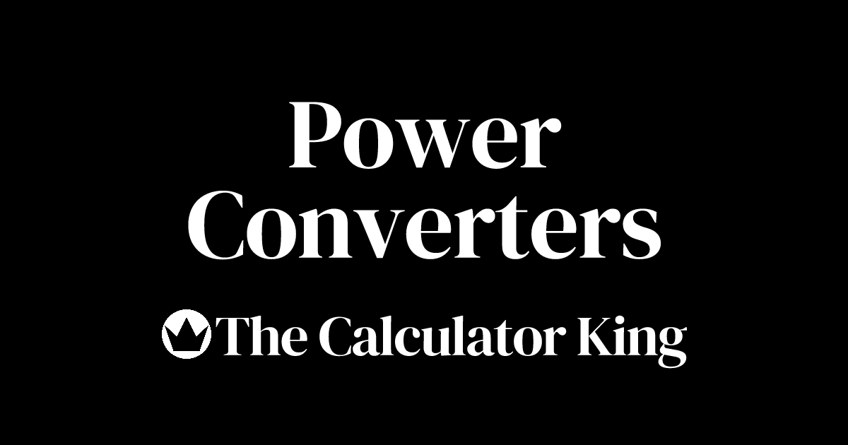 Calculate Power Unit Conversions | TheCalculatorKing.com