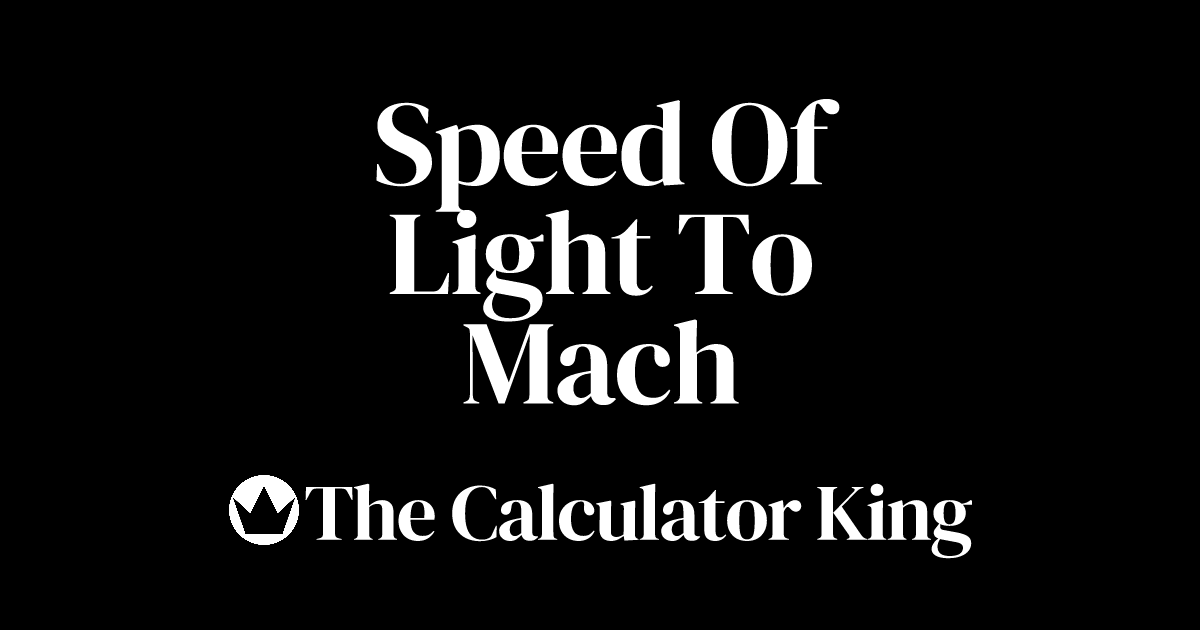 Convert Speed Of Light to Mach (c to Ma) | Examples & Steps