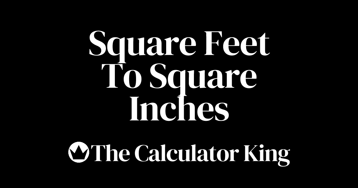Convert Square Feet to Square Inches (ft² to in²) | Examples & Steps
