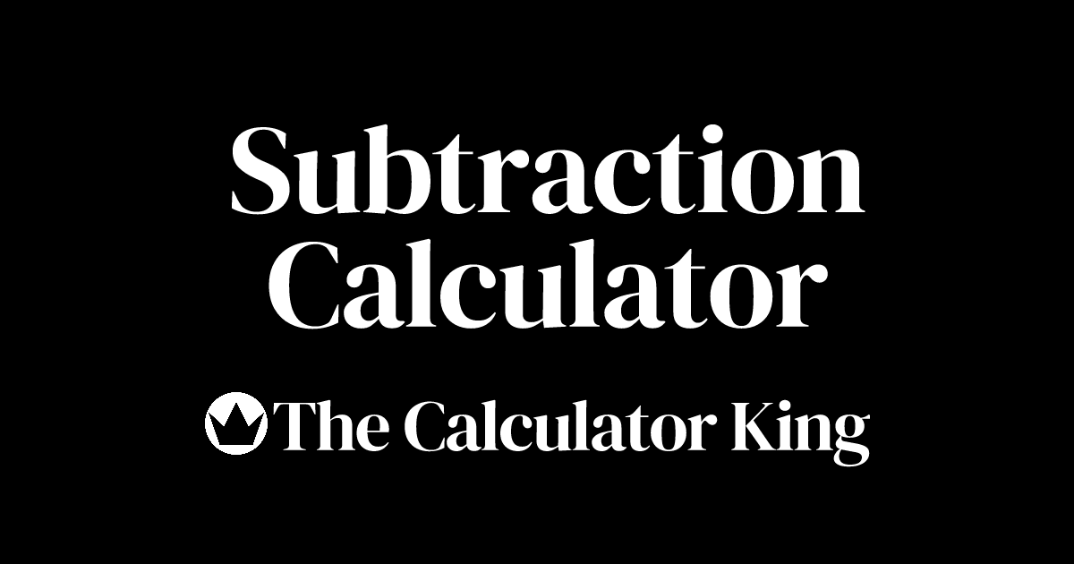 Subtraction Calculator | Ultra-high Precision Results